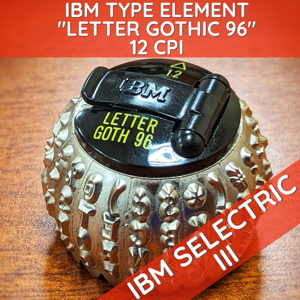 IBM Typeball: IBM Branded "Letter Gothic 96" - 12 Pitch* Selectric III ...